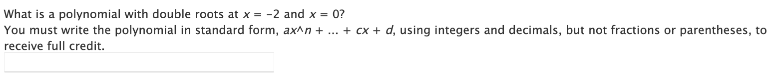 Solved What is a polynomial with double roots at x = -2 and | Chegg.com