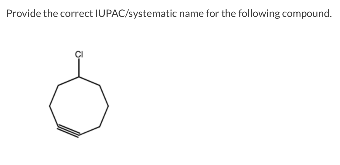 Solved Provide the correct IUPAC/systematic name for the | Chegg.com