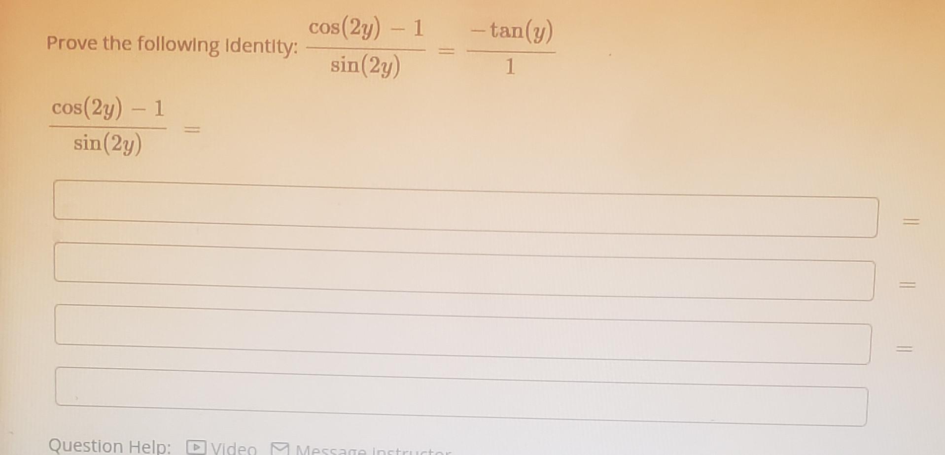 Solved - tan(y) = 1 cos(2y) - 1 Prove the following | Chegg.com