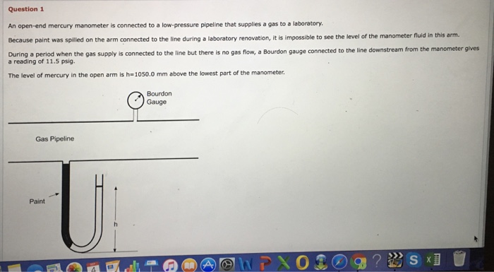 Solved Question 1 An open-end mercury manometer is connected | Chegg.com