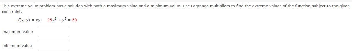 Solved This extreme value problem has a solution with both a | Chegg.com Solved This extreme value problem has a solution with both a | Chegg.com