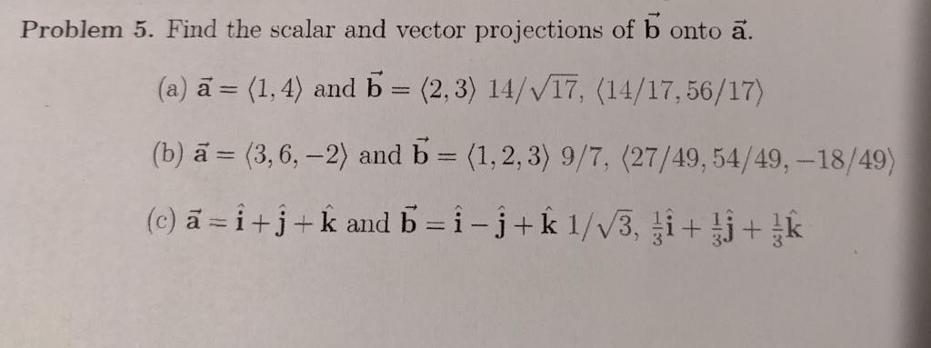 Solved Problem 5. Find the scalar and vector projections of | Chegg.com