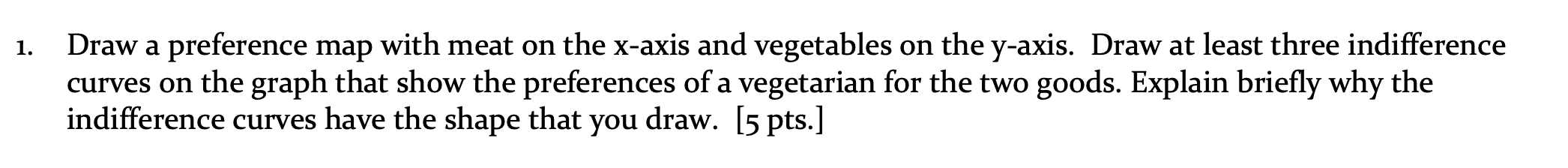 Solved 1. Draw a preference map with meat on the x-axis and | Chegg.com