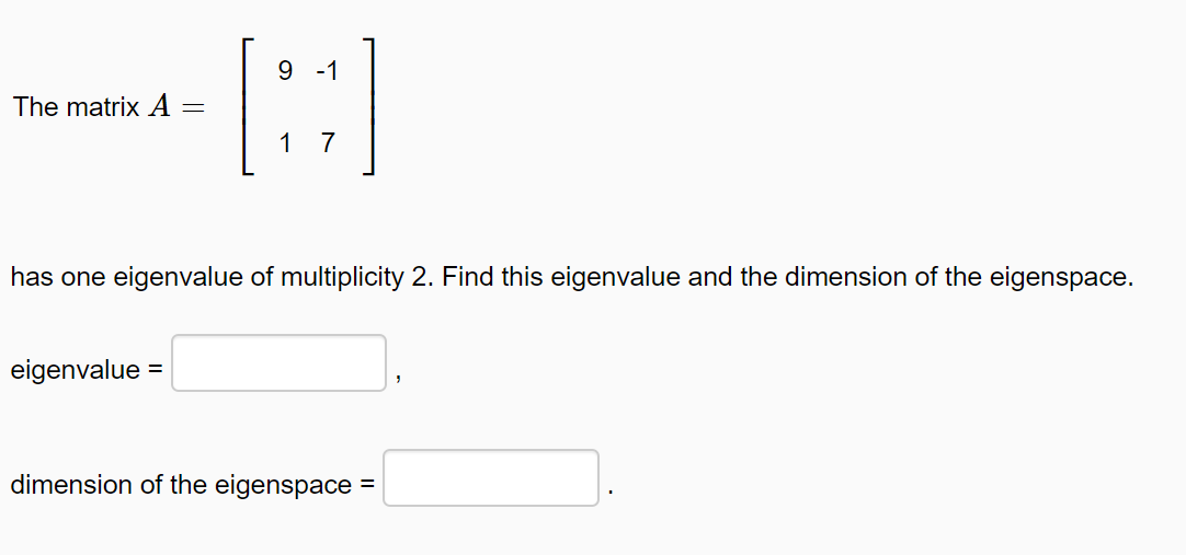 Solved 9 -1. The matrix A= 1 7 has one eigenvalue of | Chegg.com