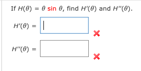 Solved If H(θ)=θsinθ, find H′(θ) and H′′(θ). H′(θ)= H′′(θ)= | Chegg.com