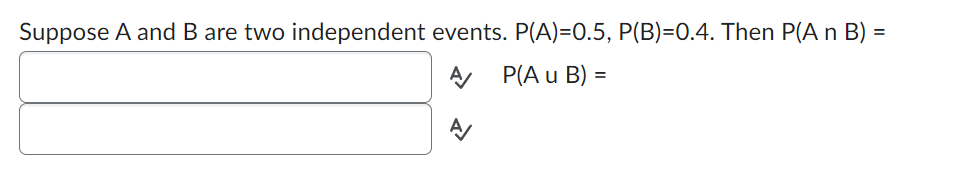 Solved Suppose A and B are two independent events. | Chegg.com