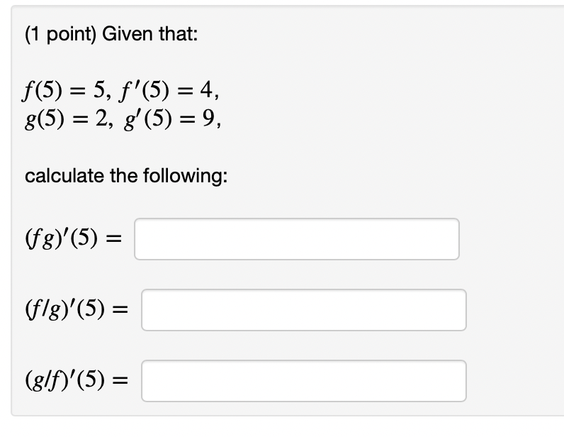 Solved (1 point) Given that: = f(5) = 5, f'(5) = 4, 8(5) = | Chegg.com