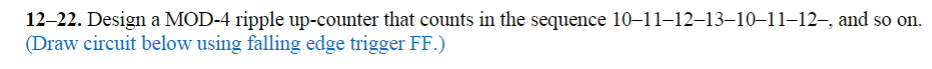 Solved 12-22. Design a MOD-4 ripple up-counter that counts | Chegg.com