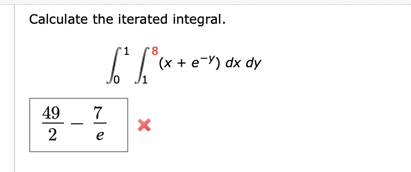 Solved Calculate the iterated integral. ∫01∫18(x+e−y)dxdy | Chegg.com