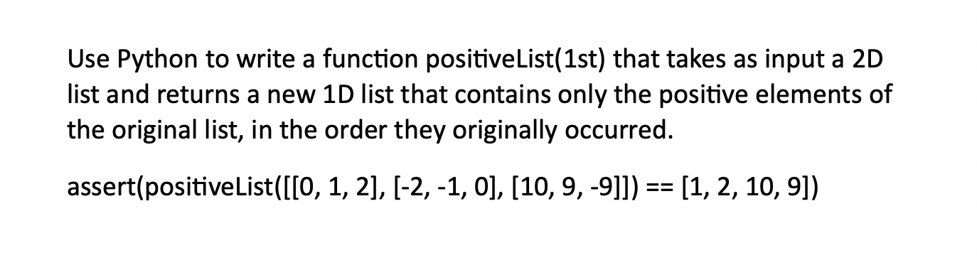 Solved Use Python to write a function positiveList(1st) that | Chegg.com
