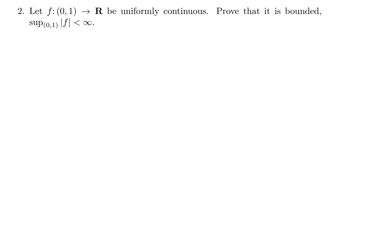 Solved Let f: (0, 1) → R be uniformly continuous. Prove that | Chegg.com