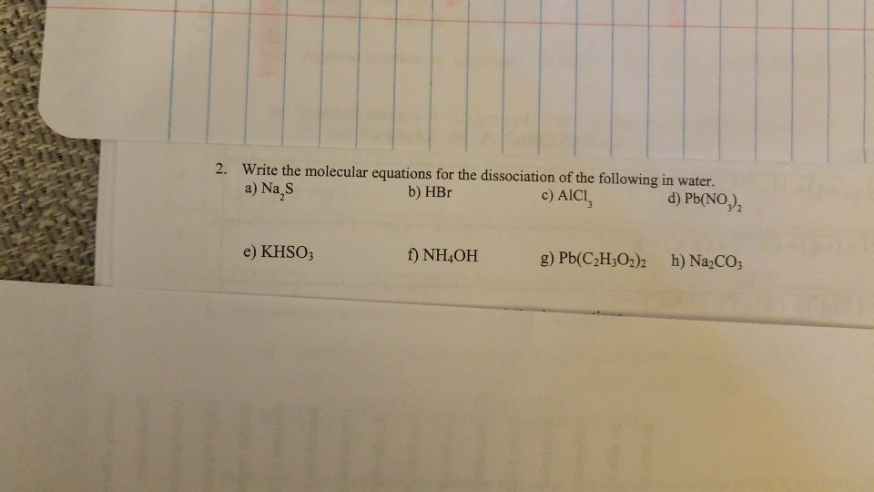 Solved Write The Molecular Equations For The Dissociation Of