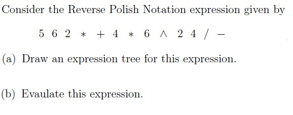 Solved Consider the Reverse Polish Notation expression given | Chegg.com