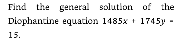 Solved Find the general solution of the Diophantine equation | Chegg.com