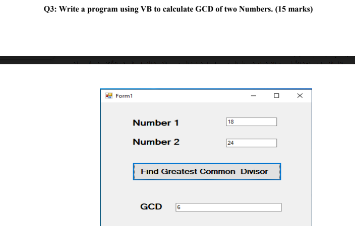 Solved Q3: Write a program using VB to calculate GCD of two | Chegg.com