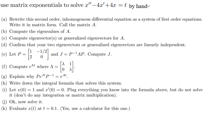 Solved use matrix exponentials to solve x" — 4x' +4x = t by | Chegg.com