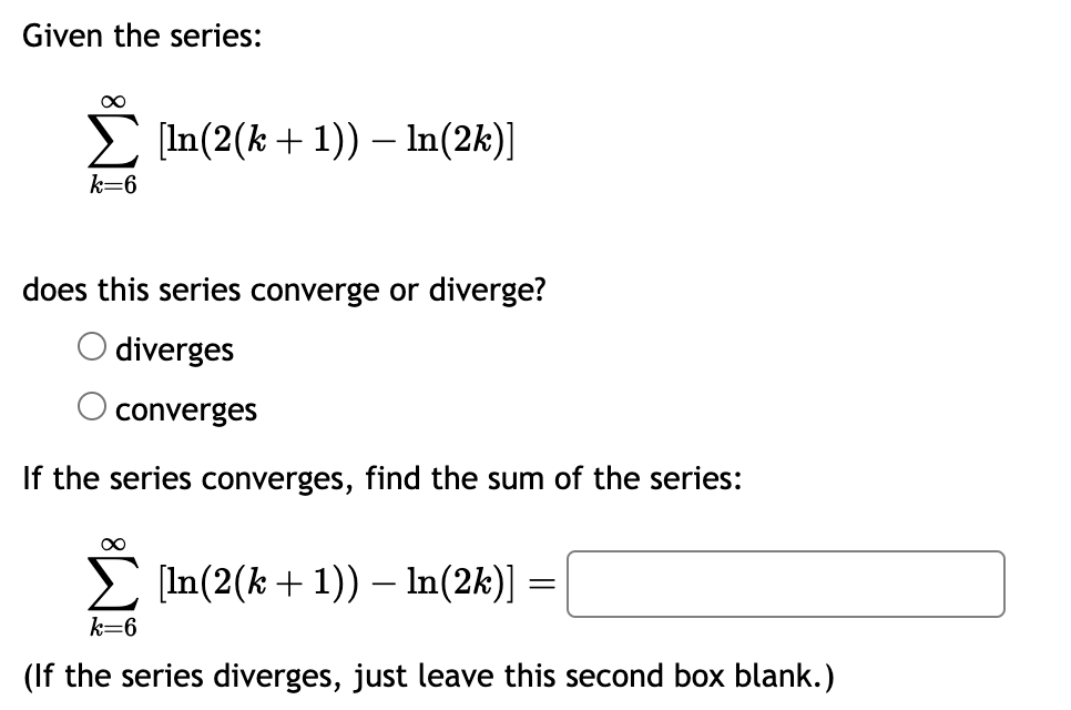 Given the series: ∑k=6∞[ln(2(k+1))−ln(2k)] does this | Chegg.com