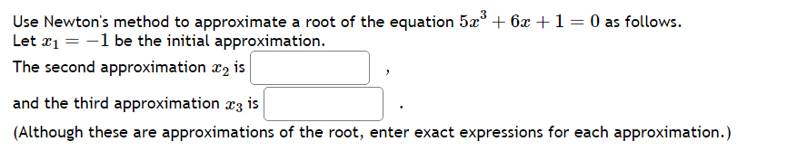Solved Use Newton's method to approximate a root of the | Chegg.com