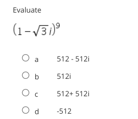 Solved Evaluate (1−3i)9 a 512−512i b 512i | Chegg.com