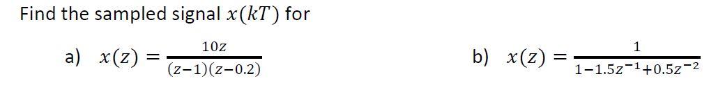 Solved Find the sampled signal x(kT) for a) | Chegg.com