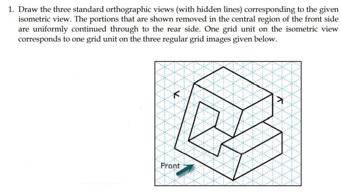 Solved 1. Draw the three standard orthographic views (with | Chegg.com