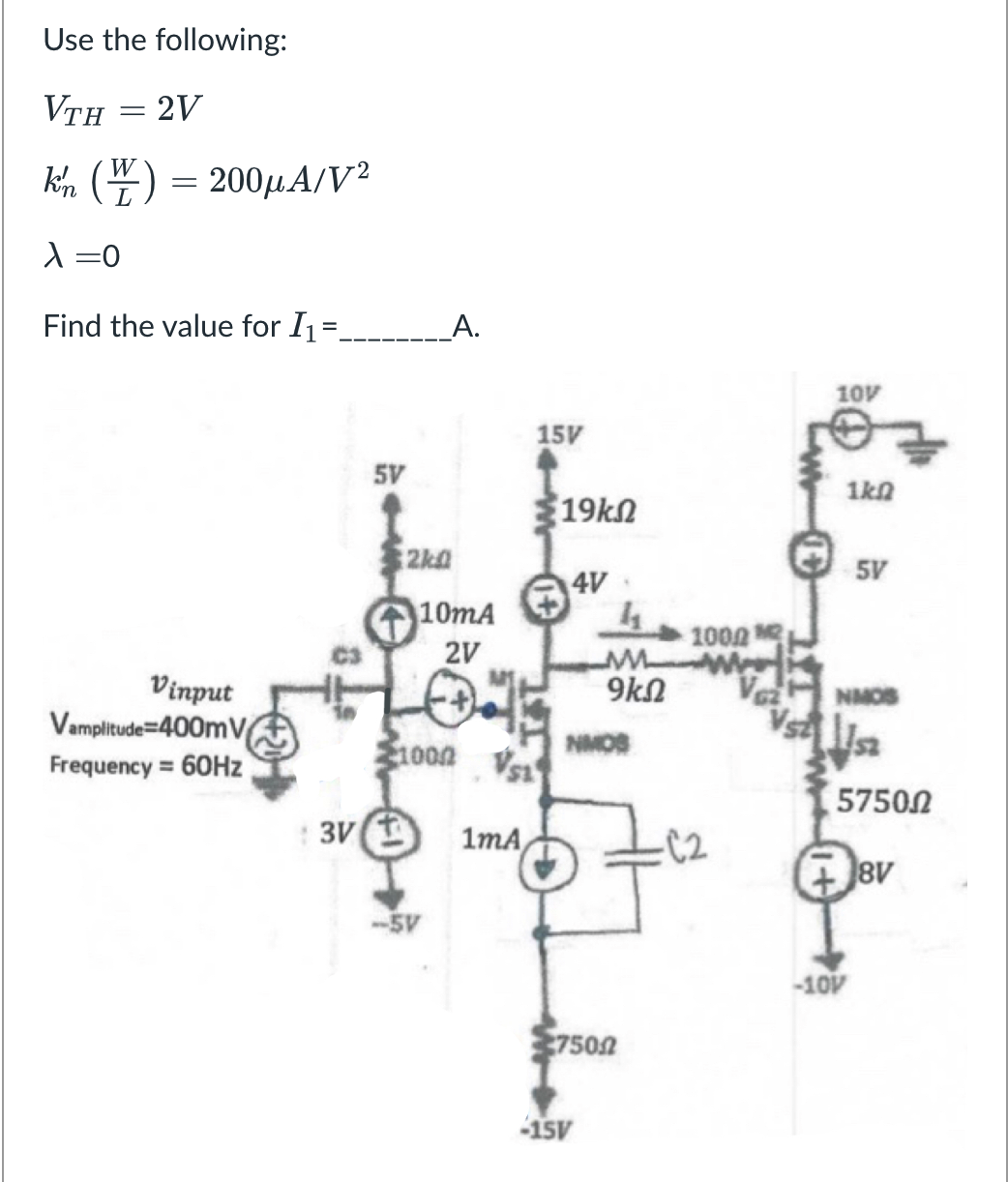 Solved Use the following: VTH=2Vkn′(LW)=200μA/V2λ=0 Find the | Chegg.com