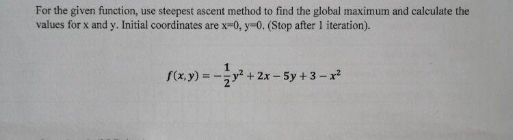 Solved For the given function, use steepest ascent method to | Chegg.com