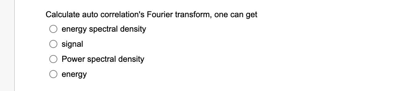 Solved Calculate auto correlation's Fourier transform, one | Chegg.com