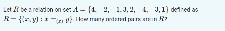 Solved Let R ﻿be a relation on set A={4,-2,-1,3,2,-4,-3,1} | Chegg.com