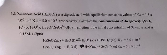Solved 12. Selenous Acid (H2SeO3) is a diprotic acid with | Chegg.com