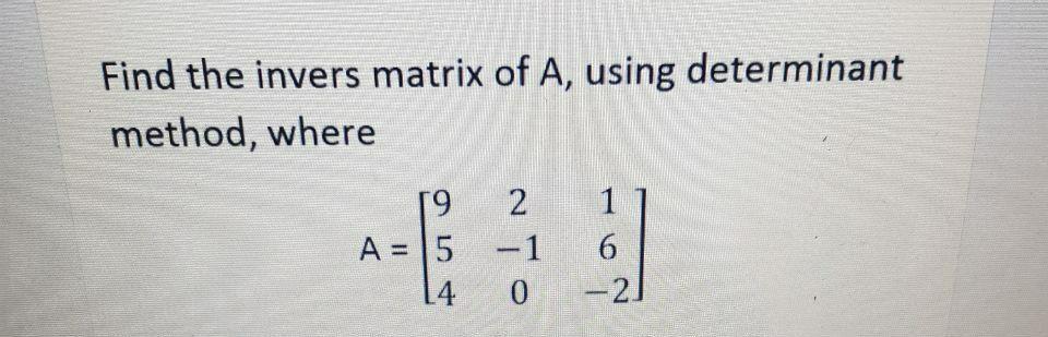 Solved Find the invers matrix of A, using determinant | Chegg.com
