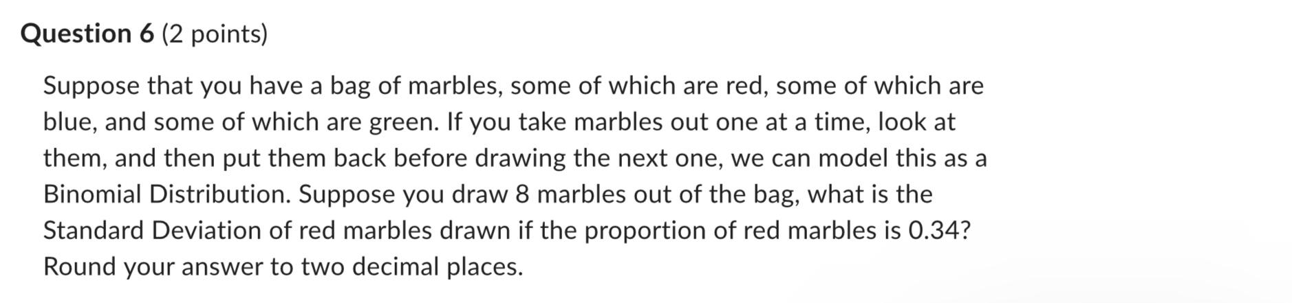Solved Question 6 (2 points) Suppose that you have a bag of | Chegg.com