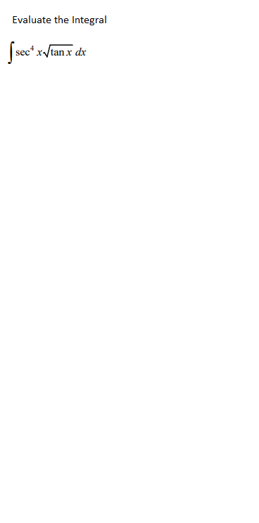 Solved Evaluate the Integral [sec" sec+ xVtan x dx | Chegg.com