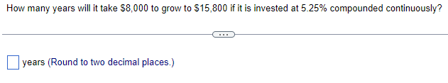Solved How many years will it take $8,000 to grow to $15,800 | Chegg.com