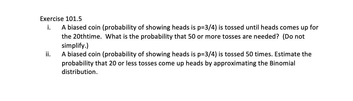 Solved Exercise 101.5 i. A biased coin (probability of | Chegg.com