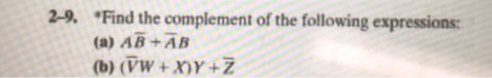 Solved 2-9 Find the complement of the following expressions: | Chegg.com