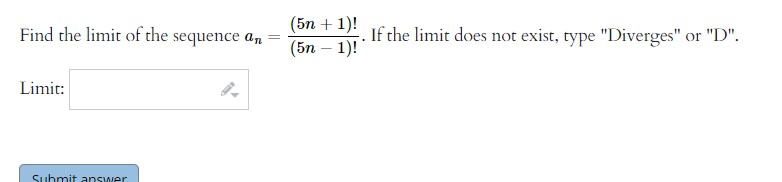 Solved Find the limit of the sequence an=(5n−1)!(5n+1)!. If | Chegg.com