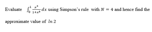 Solved Evaluate ∫011+x3x2dx using Simpson's rule with N=4 | Chegg.com