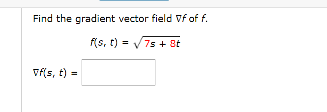 Solved Find the gradient vector field of of f. f(s, t) = V75 | Chegg.com