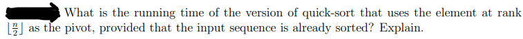 Solved What is the running time of the version of quick-sort | Chegg.com