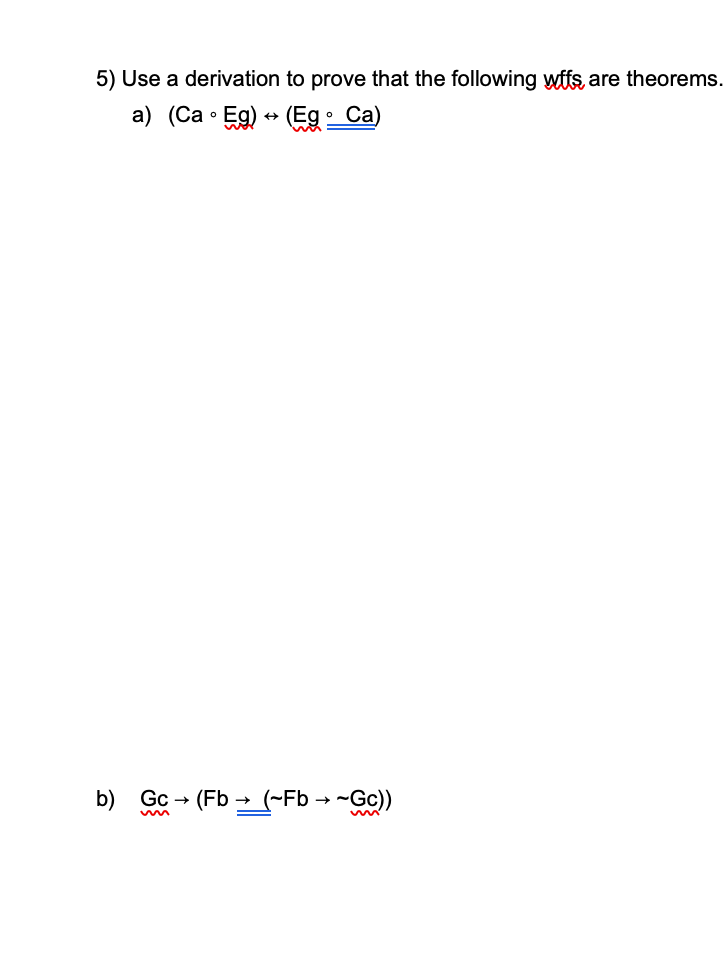 Solved 5) Use a derivation to prove that the following wffs | Chegg.com