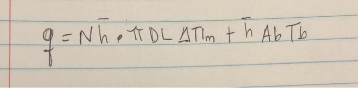 Solved q =20 N=18 delta Tlm = 16.47D = 12mm L = 73mmAb = | Chegg.com