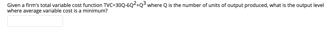 Solved Given a firm's total variable cost function | Chegg.com