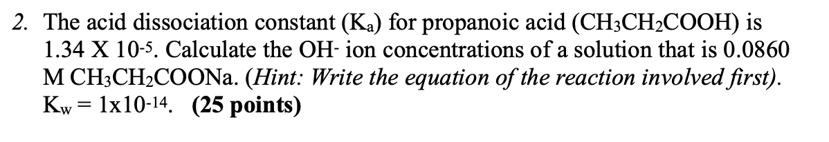 Solved 2. The acid dissociation constant (Ka) for propanoic | Chegg.com