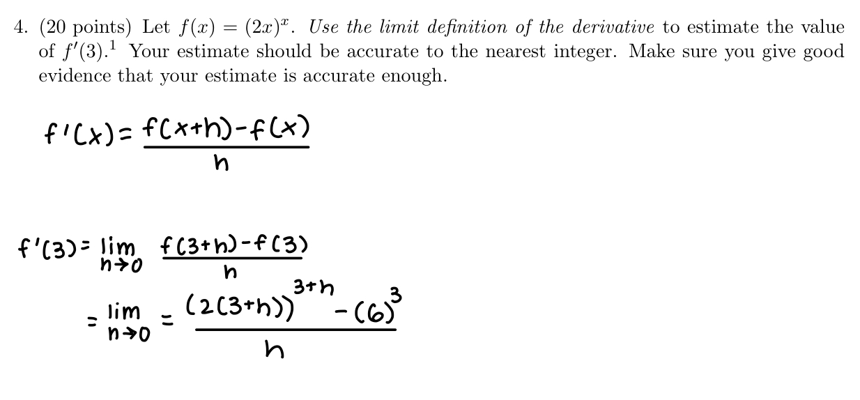 Solved 4. (20 points) Let f(x)=(2x)x. Use the limit | Chegg.com Solved 4. (20 points) Let f(x)=(2x)x. Use the limit | Chegg.com