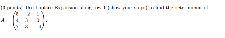 Solved (3 points) Use Laplace Expansion along row 1 (show | Chegg.com