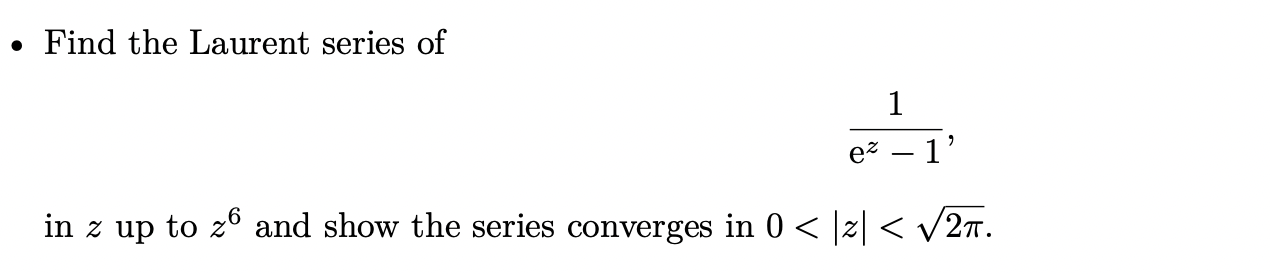Solved - Find the Laurent series of ez−11 in z up to z6 and | Chegg.com