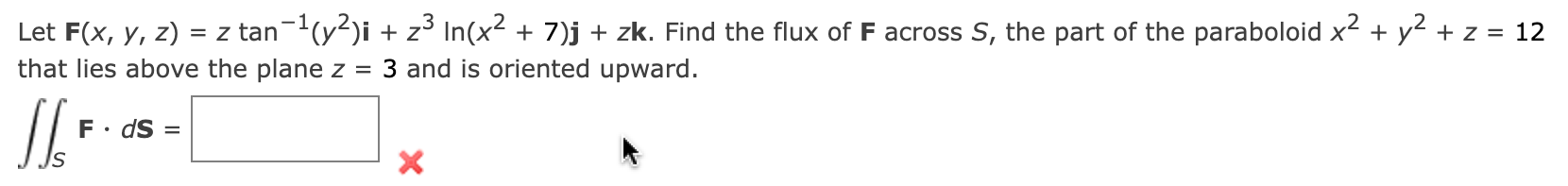 Solved Let F(x,y,z)=ztan−1(y2)i+z3ln(x2+7)j+zk. Find the | Chegg.com