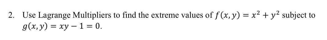 Solved 2. Use Lagrange Multipliers to find the extreme | Chegg.com