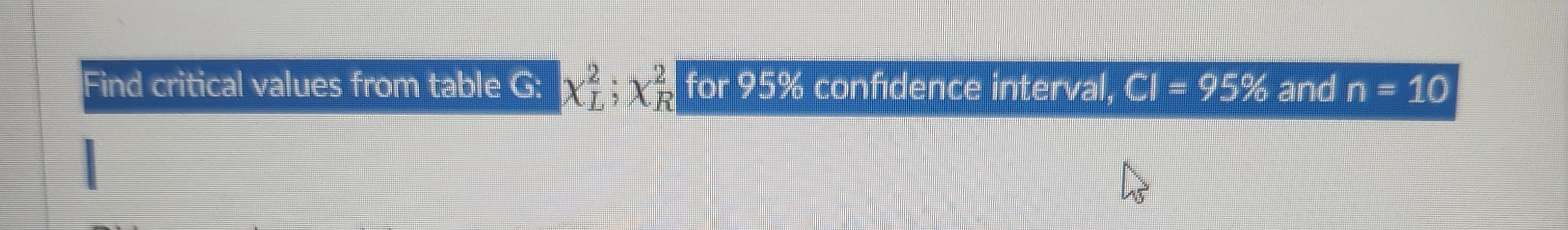 Solved Find critical values from table G: X 2; X2 ﻿for 95% | Chegg.com